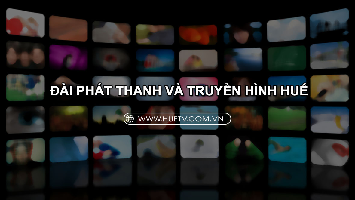 Tin tức | Báo và Phát thanh, Truyền hình Huế