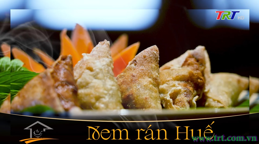 Huế - Kinh đô ẩm thực (Số 05): Nem rán Huế | Báo và Phát thanh, Truyền ...